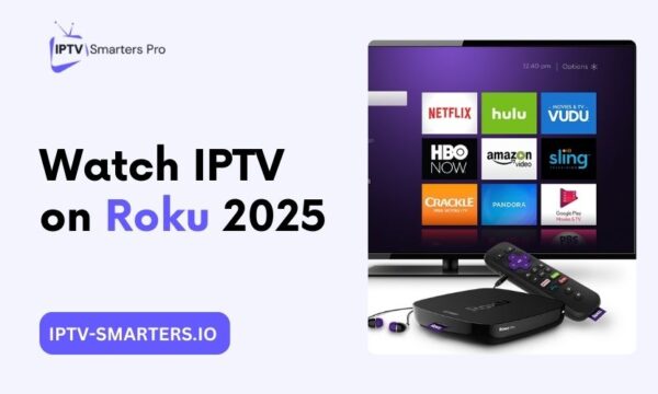 How to Watch IPTV on Roku Step-by-Step Guide